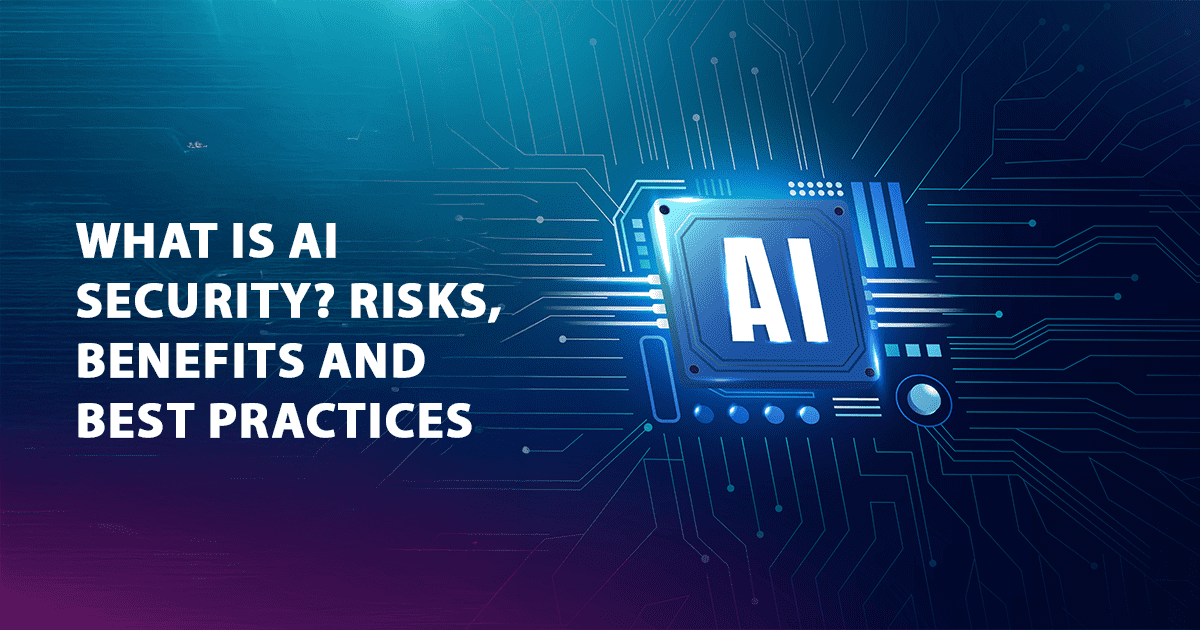 What Is AI Security? Risks, Benefits. and Best Practices