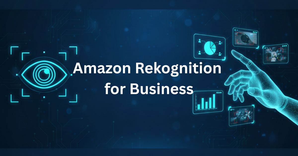 Amazon Rekognition (AWS Rekognition): AI Image & Video Analysis for Business