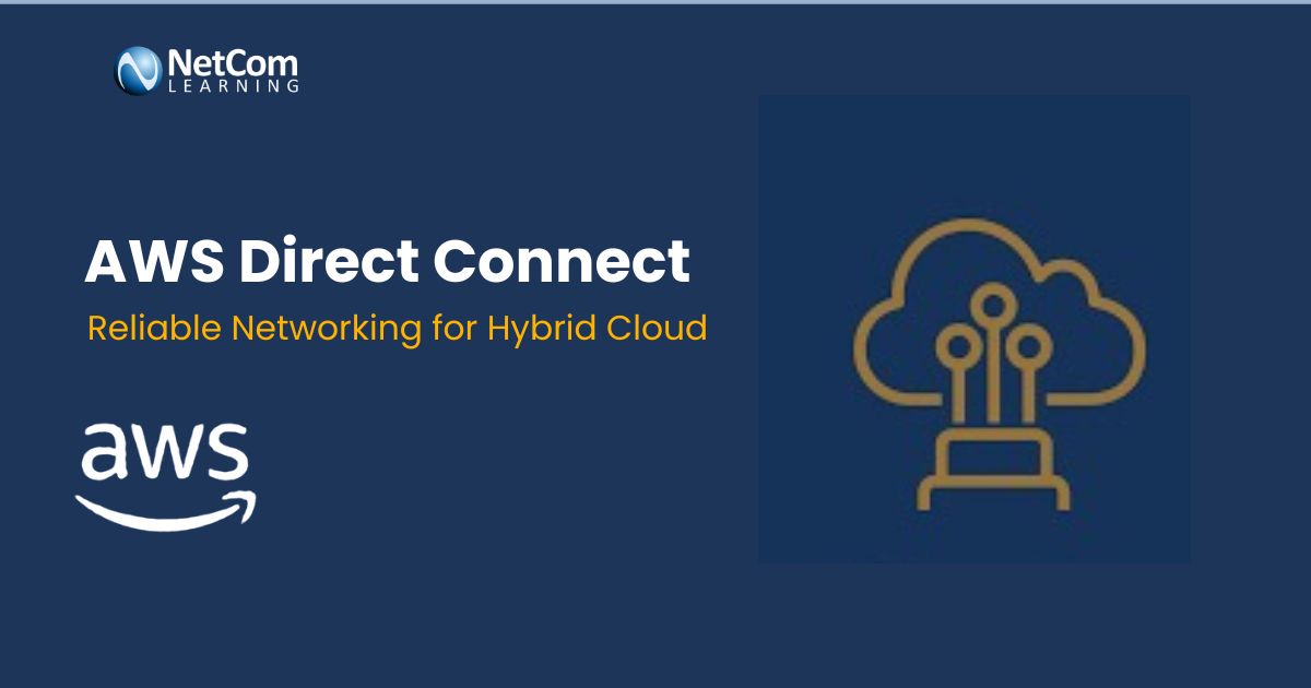What Is AWS Direct Connect? Secure, Private, High-Performance Cloud Networking