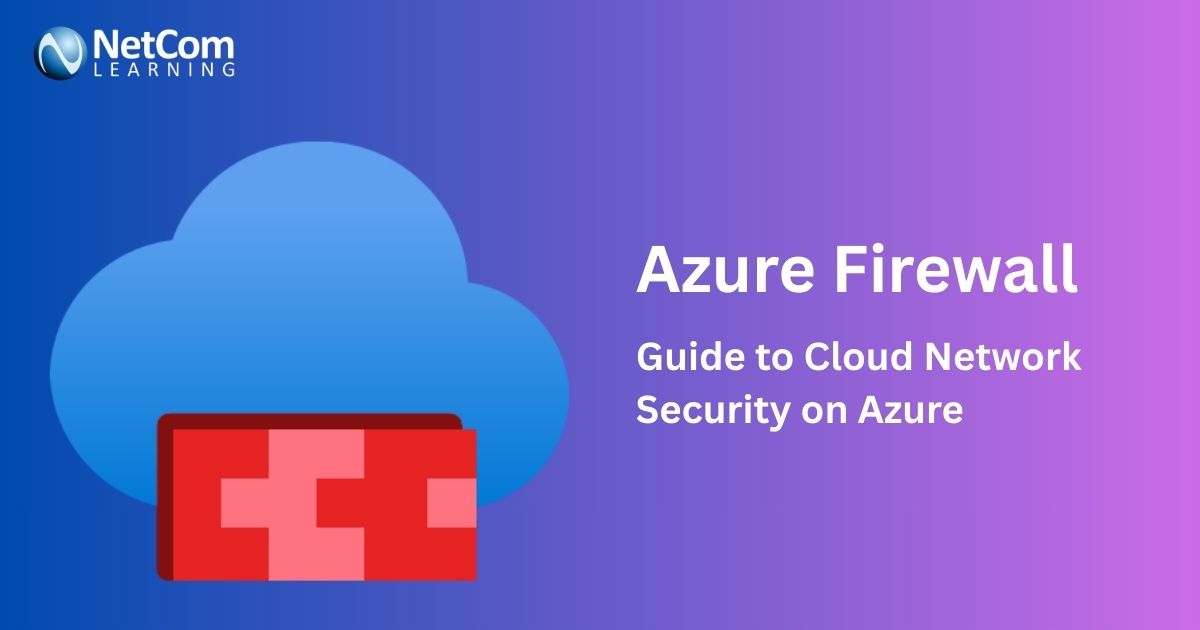 Azure Firewall: Complete Guide to Cloud Network Security