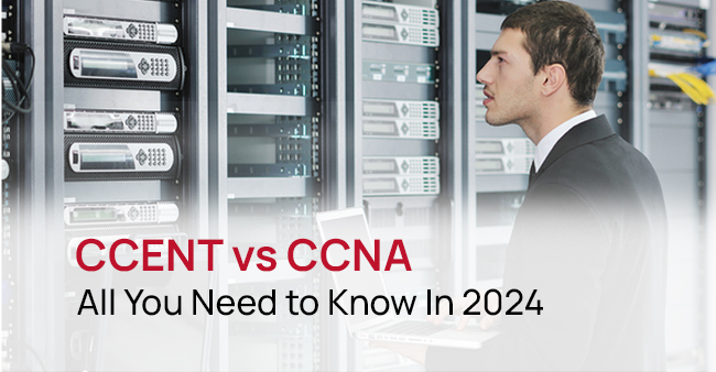 CCENT vs CCNA: All You Need to Know CCENT vs CCNA: All You Need to Know