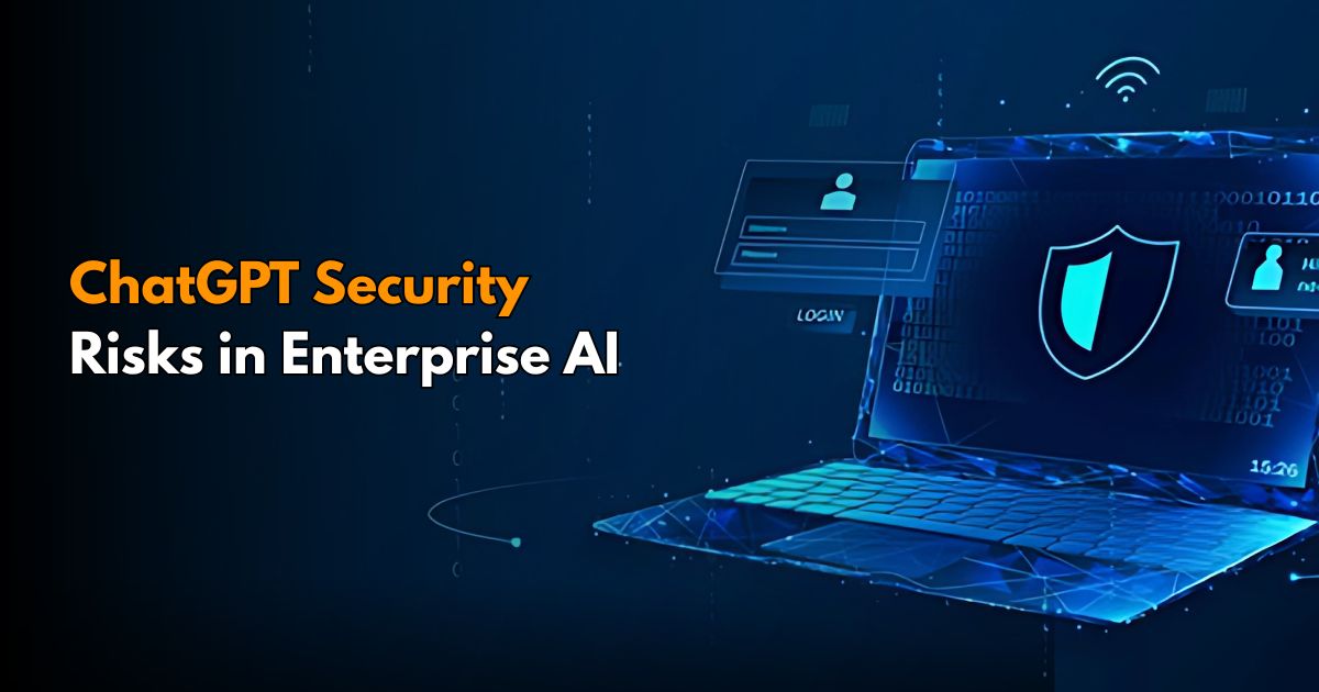 ChatGPT Security Risks: How to Protect Your Data & Stay Secure