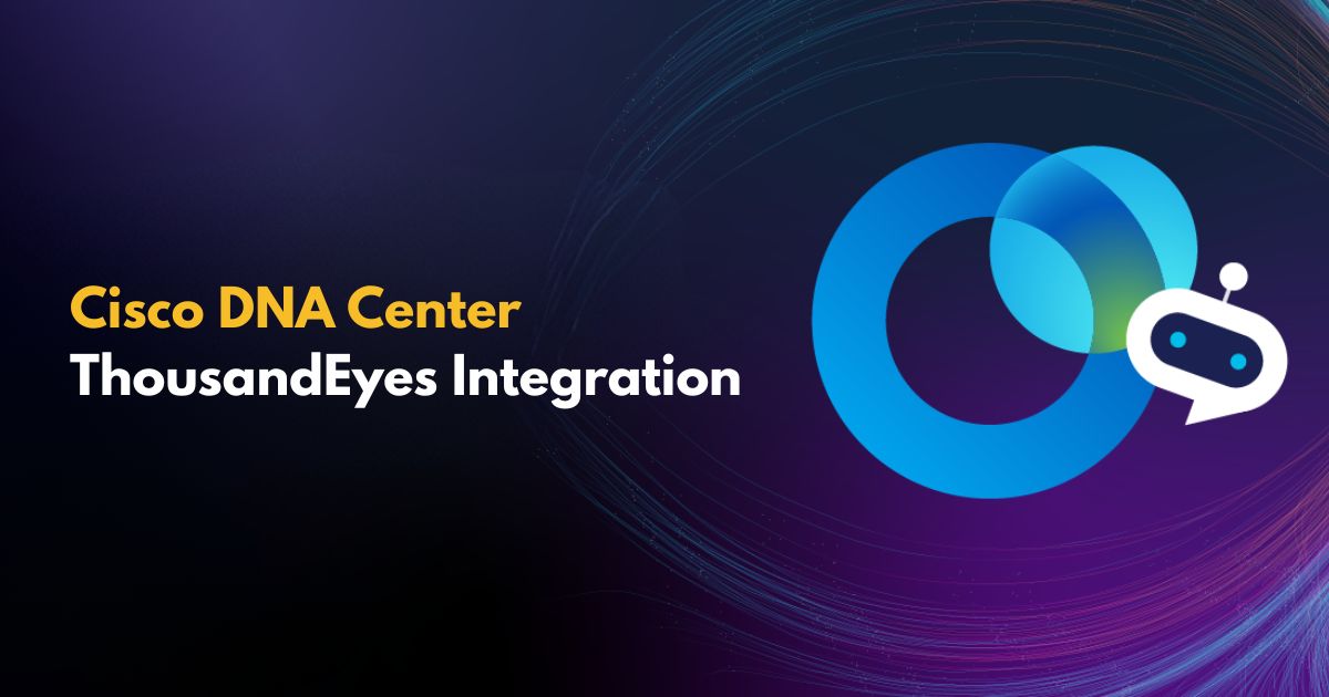 Cisco DNA Center and ThousandEyes Integration : End-to-End Visibility ...