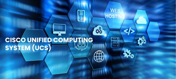 What is Cisco Unified Computing System (Cisco UCS) – A Game-Changer for Enterprise Data Centers ...