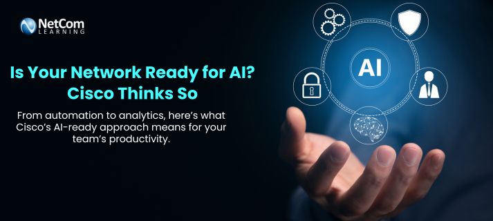A Guide to Cisco's AI-Ready Network | Netcom Learning