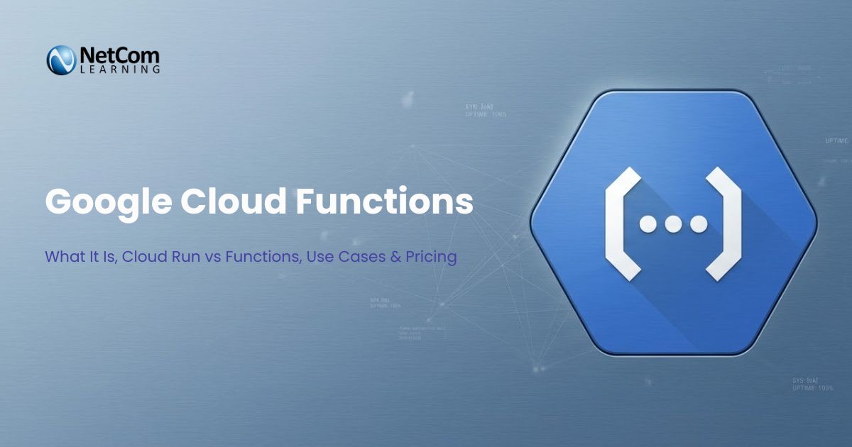 Google Cloud Functions in 2026: What It Is, Cloud Run vs Functions, Use ...