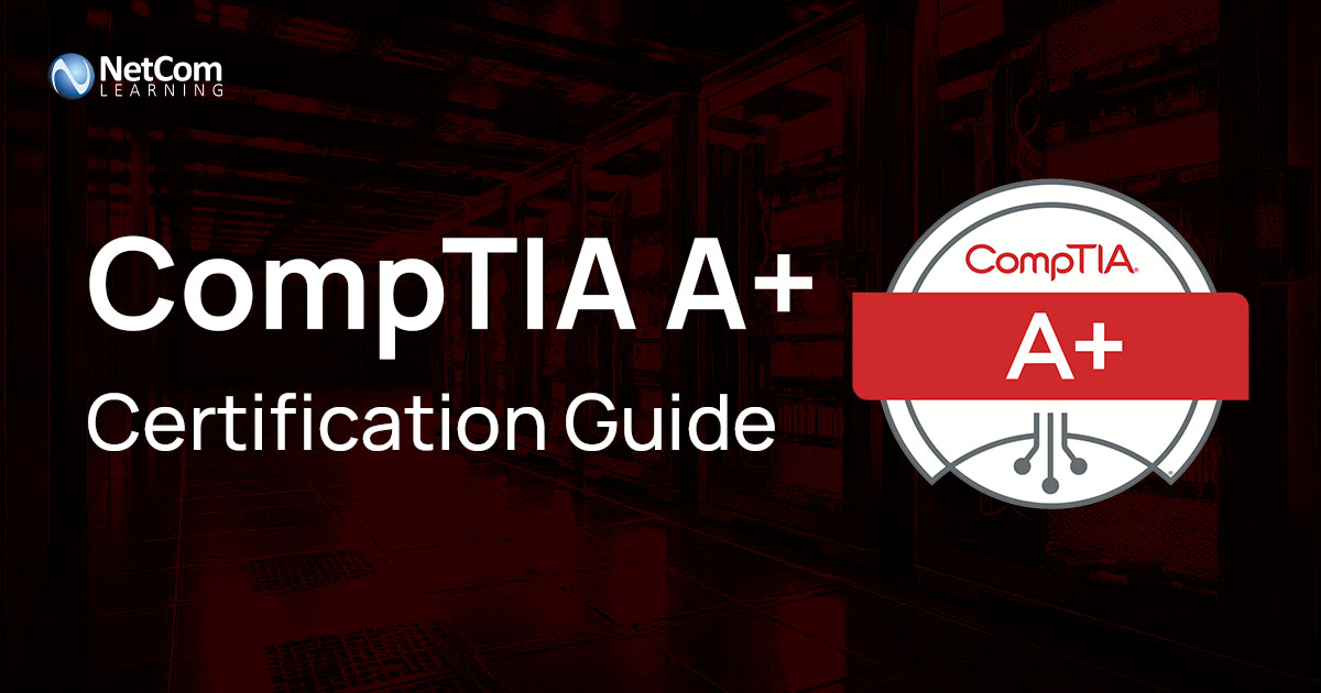 What Is CompTIA A+ Certification? (Detailed Guide for 2026)