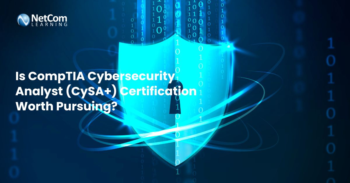 Is CompTIA CySA+ Certification Worth it in 2026? Career Benefits & Exam ...