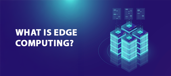 Edge Computing: What It Is and Why It Matters for Modern Businesses