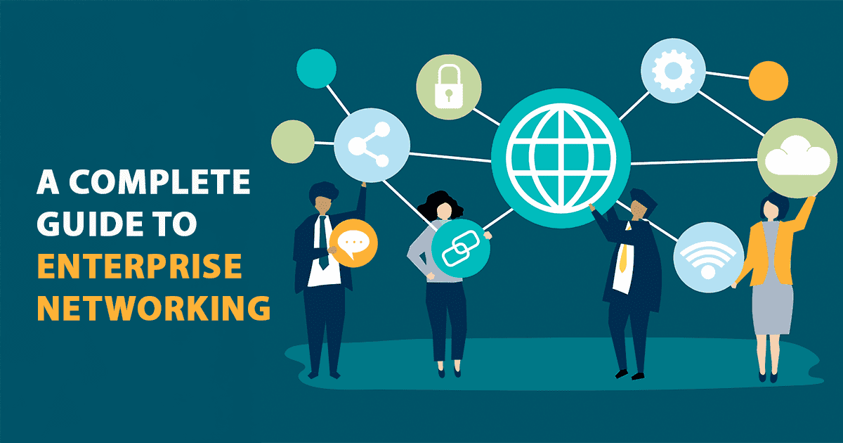 What Is Enterprise Networking? A Complete Guide to Business Networks