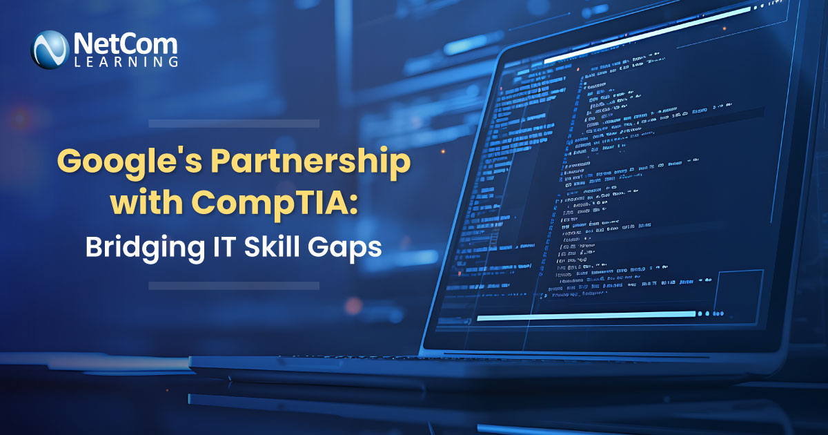 Google and CompTIA Partner to Bridge IT Skill Gaps