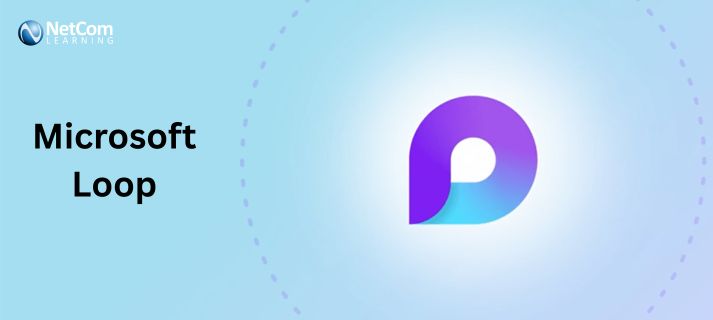 Microsoft Loop: Features, Use Cases, Benefits, Licensing & How It Works