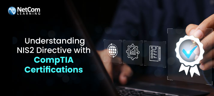 Understanding the NIS2 Directive with CompTIA Certifications