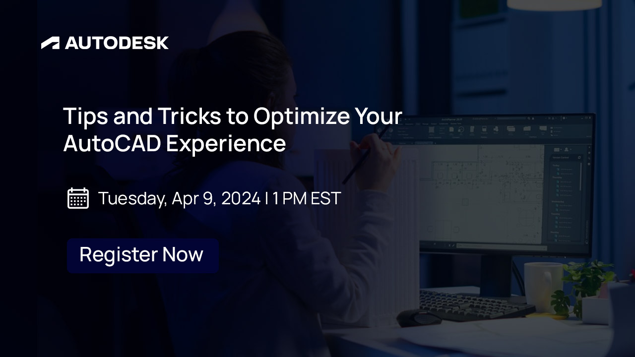 Tips and Tricks to Optimize Your AutoCAD Experience | Free Webinar