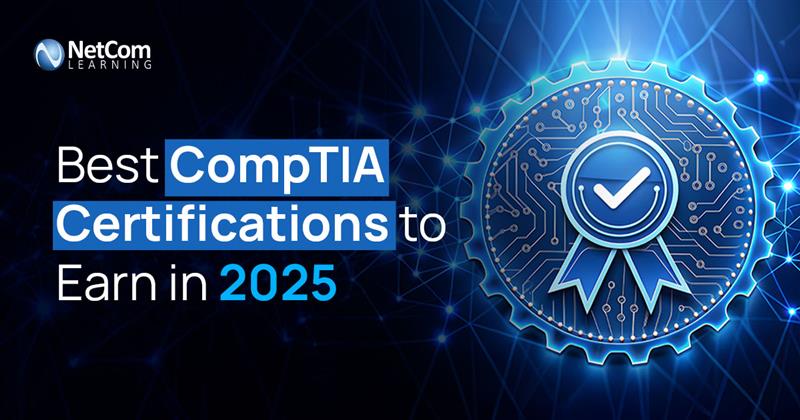 13 Must-Have CompTIA Certifications to Level Up Your Career