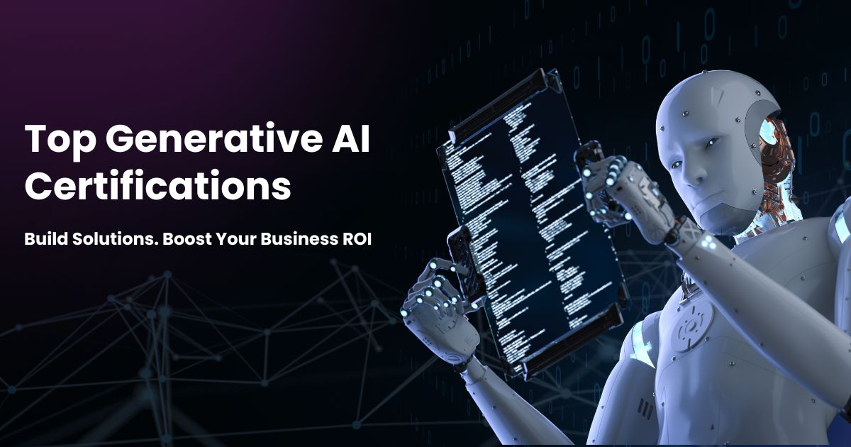 Top Generative AI Certifications to Boost Your Career & Business