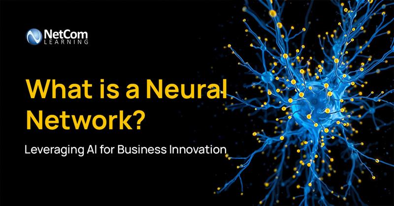 What is a Neural Network? Leveraging AI for Business Innovation