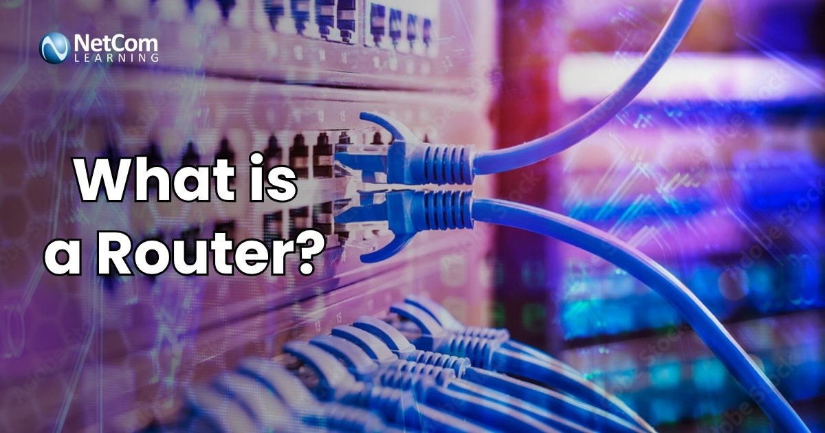 What is a Router – A B2B Guide to Enterprise Networking and Secure Data ...