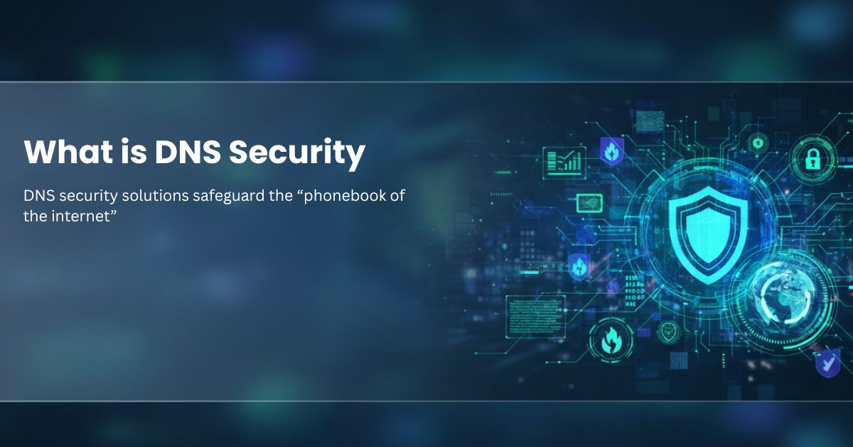 What is DNS Security? Best Practices, DNSSEC & Protection for Businesses