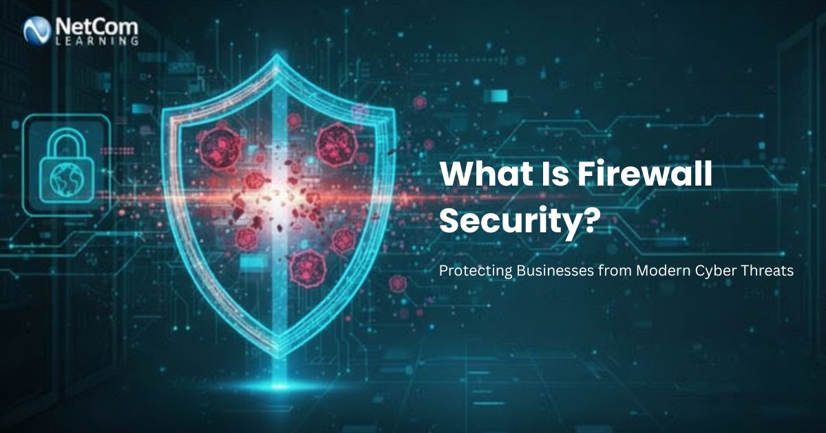 What Is Firewall Security? Key Functions, Types & Cisco Firewall Courses
