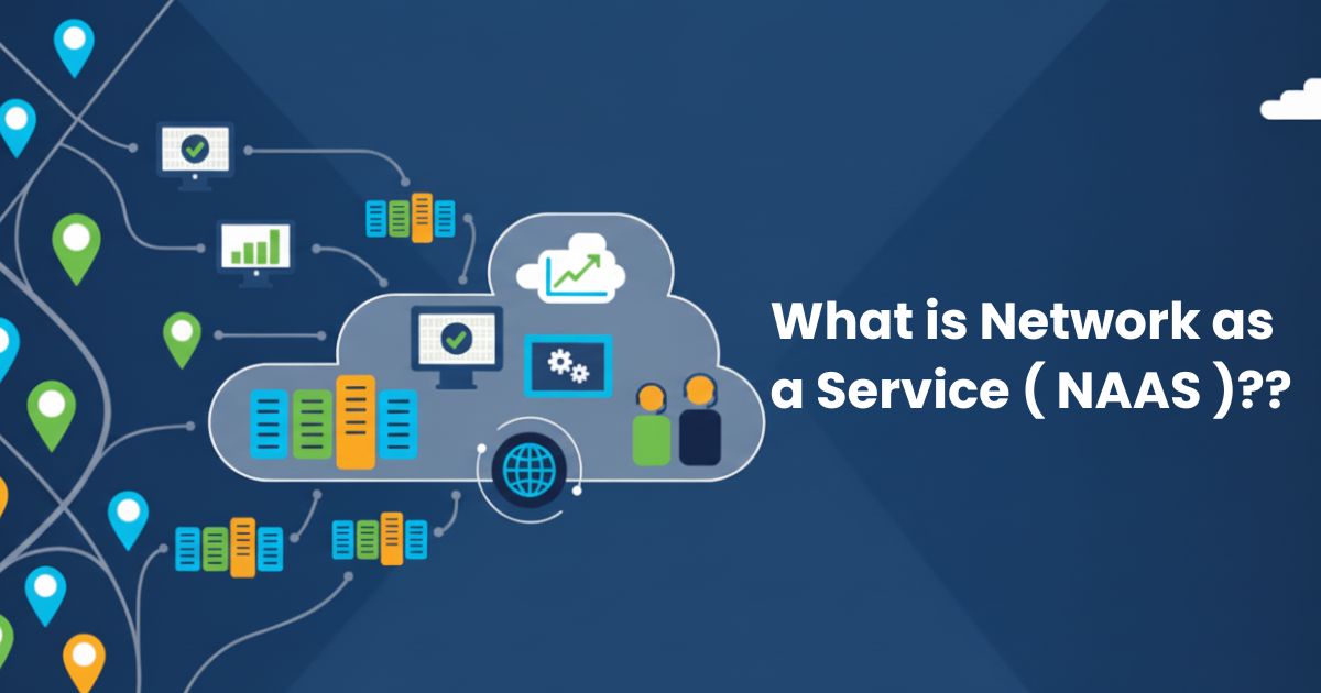 What Is Network as a Service (NaaS)?