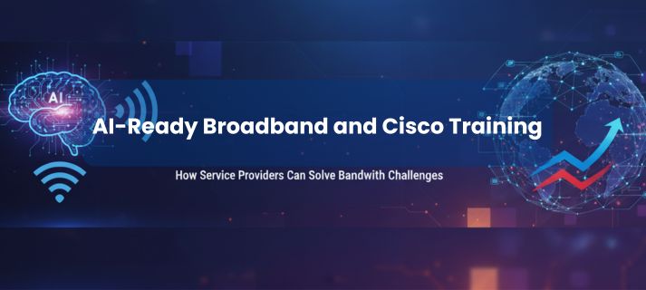 AI-Ready Broadband and Cisco Training: How Service Providers Can Solve ...