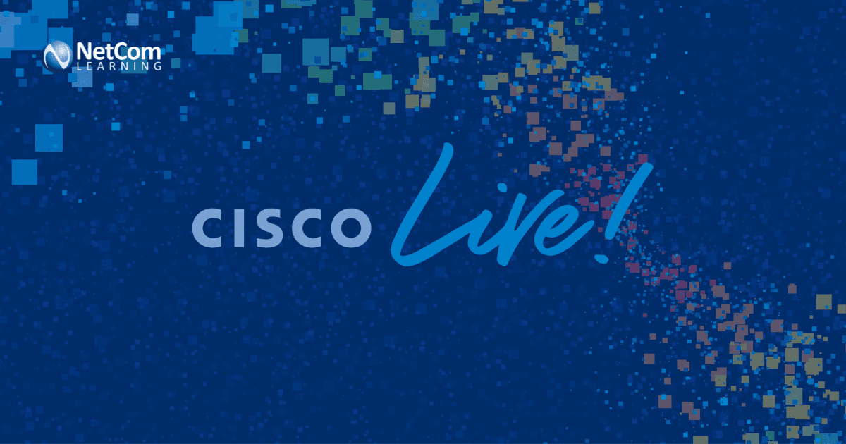 NetCom Learning at Cisco Live 2025 Announcements: AI Innovations, Customer Insights & Future of ...