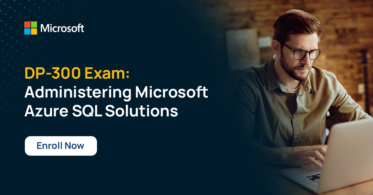 DP-300 Course – Administering Microsoft Azure SQL Solutions DP-300 Course – Administering Microsoft Azure SQL Solutions
