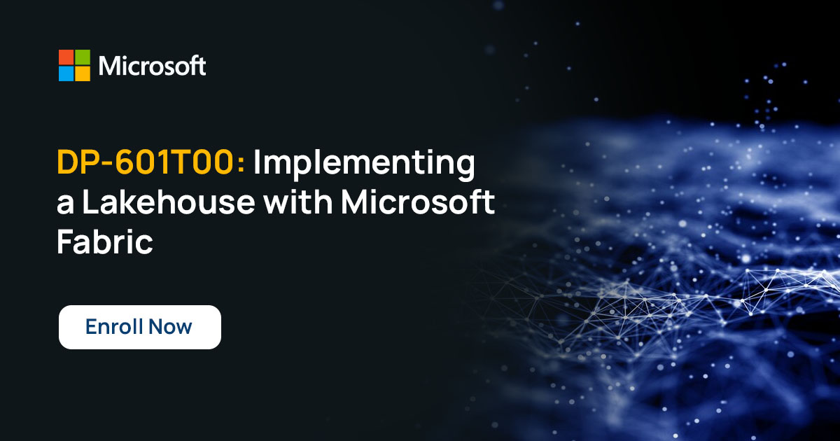 DP-601 Course - Implementing a Lakehouse with Microsoft Fabric