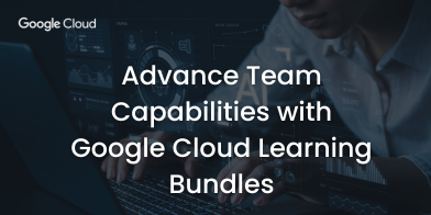 Transform Your Team with Google Cloud Learning Bundles