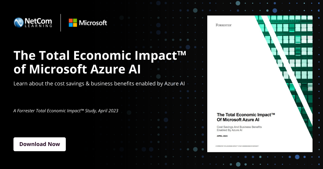 The Total Economic Impact™ Of Microsoft Azure Ai Netcom Learning