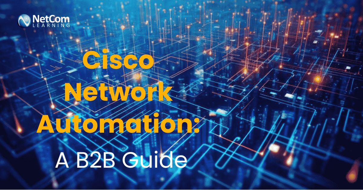 What Is Cisco Network Automation: A B2B Guide for Networking Industry
