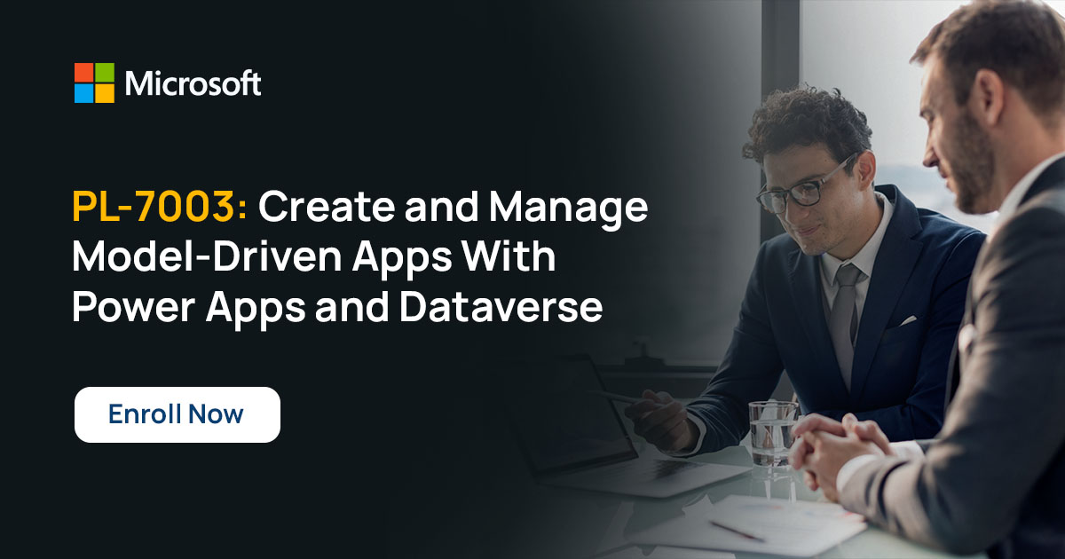 PL-7003: Create and Manage Model-Driven Apps with Power Apps and Dataverse