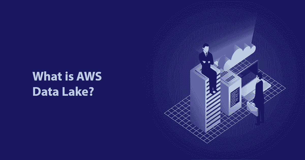 AWS Data Lake: Overview, Architecture, & AWS Lake Formation